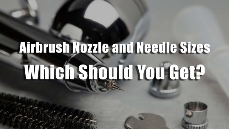 Airbrush Nozzle and Needle Sizes | Which Should You Get? - Metastate Paint